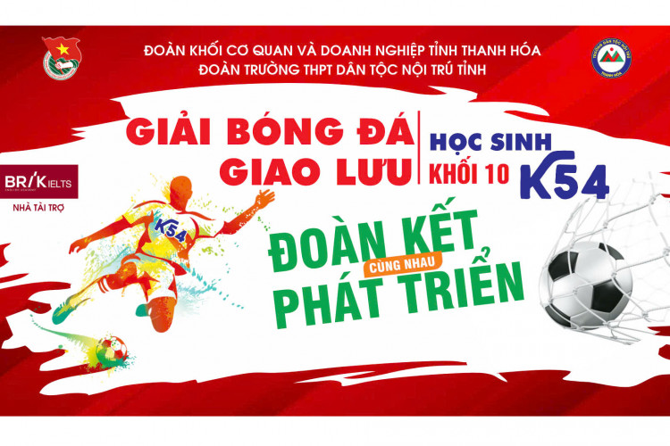 GIẢI BÓNG ĐÁ GIAO LƯU HỌC SINH KHỐI 10 K54 TRƯỜNG THPT DÂN TỘC NỘI TRÚ TỈNH THANH HOÁ LẦN THỨ I ...